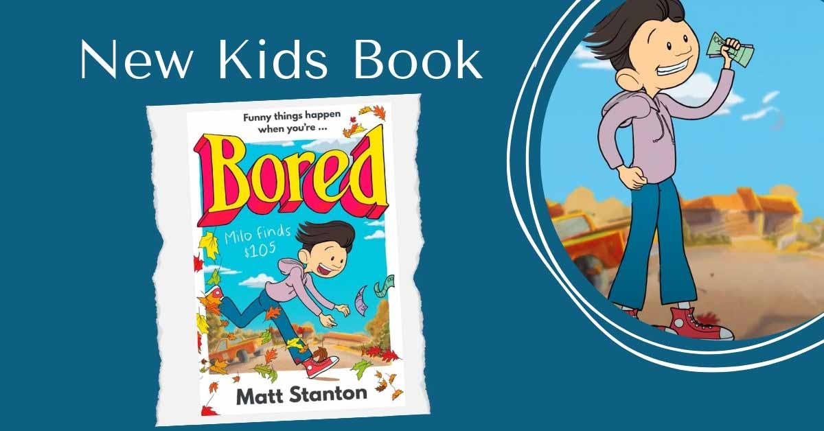 Bored: Milo Finds $105 by Matt Stanton | New Kids Book | Family Time ...